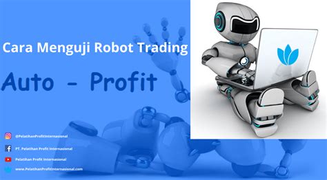 Cara Menguji Robot Trading Pelatihan Profit Internasional