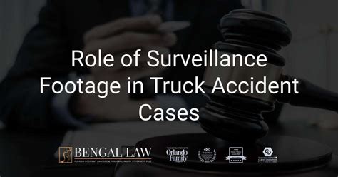 Role Of Surveillance Footage In Truck Accident Cases Bengal Law Top