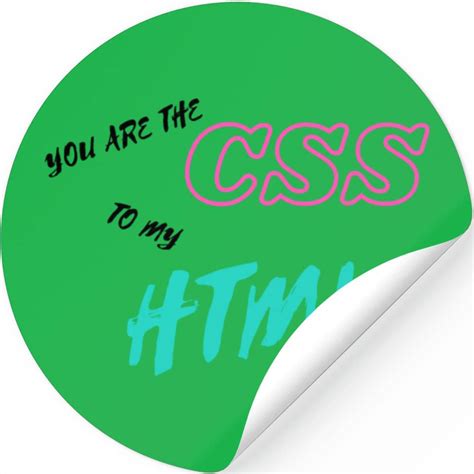 You Are The Css To My Html Coder Sold By Atilio Sku 32959481