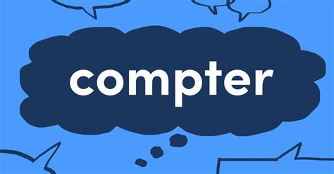 French Word Of The Week Compter Collins Dictionary Language Blog