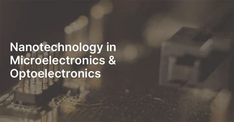 Nanotechnology In Microelectronics And Optoelectronics Nanotechnology In Microelectronics And Optoelectronics