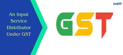 What Is An Input Service Distributor Under Gst
