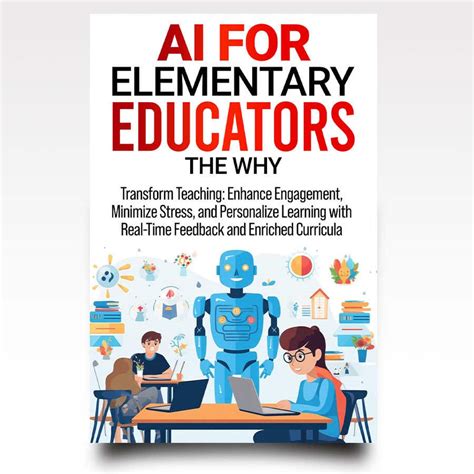 Entry 133 By Asifkhan8700 For Ai For Elementary Educators The Why Transform Teaching Enhance