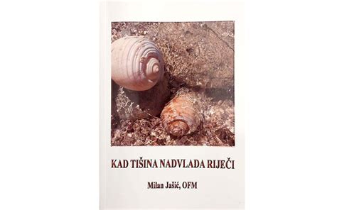 Fra Milan Jašić Kad Tišina Nadvlada Riječi Franjevačka Provincija Presvetog Otkupitelja Split