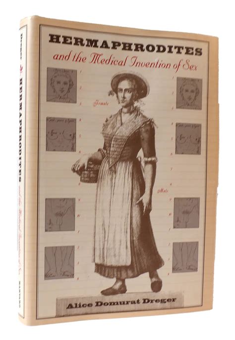 Hermaphrodites And The Medical Invention Of Sex Alice Domurat Dreger