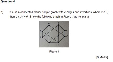 Solved Question 4 A If G Is A Connected Planar Simple Graph Chegg Com