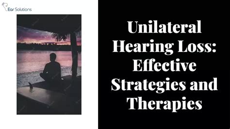 ppt unilateral hearing loss effective strategies and therapies