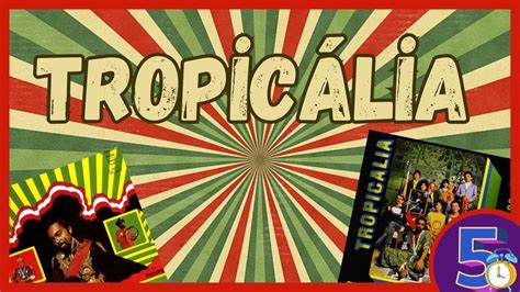 Tropicália Entenda O Movimento Cultural Que Revolucionou O Brasil