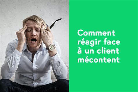 Comment Réagir Face à Un Client Mécontent