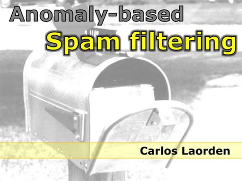 Anomaly Based Spam Filtering Secrypt 2011 Ppt