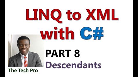 Linq To Xml With C Part 8 Descendants Keyword Youtube