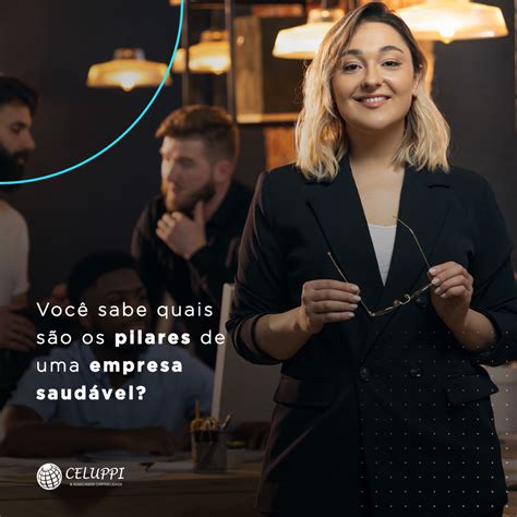 Você Sabe Quais São Os Pilares De Uma Empresa Saudável Celuppi