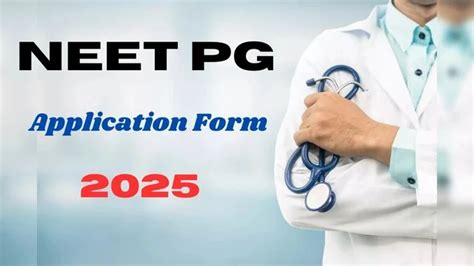 NEET PG 2025 Application Form Exam Date Eligibility Last Date