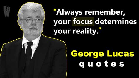 George Lucas Quotes According To George Lucasexcept That George