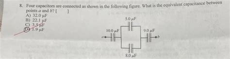 Solved 8 Four Capacitors Are Connected As Shown In The Chegg Com