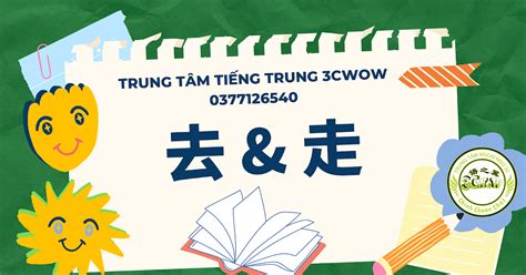 Tiếng Hoa Bình Dương PhÂn BiỆt 去 VÀ 走
