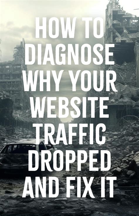 How To Diagnose Why Your Website Traffic Dropped And Fix It