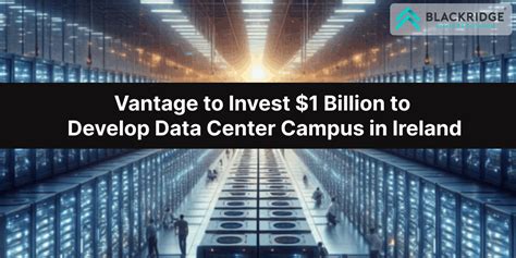 Vantage Data Centers Announces 1 Billion Dublin Campus