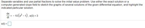 Solved Separate Variables And Use Partial Fractions To Solve Chegg