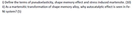 solved i define the terms of pseudoelasticity shape memory