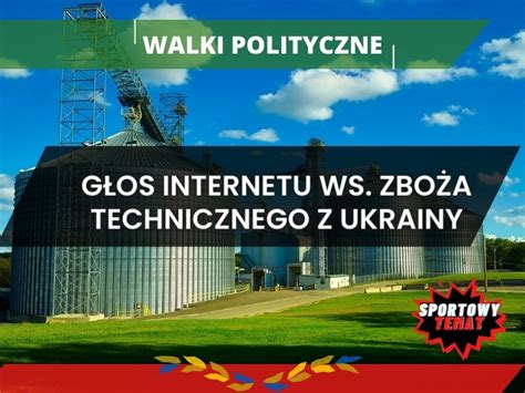 Zboże techniczne z Ukrainy reakcje w polskim Internecie Sportowy Temat