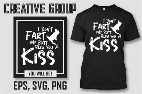 I Dont Fart My Butt Blew You A Kiss Graphic By Creative Group