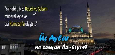 Üç Aylar ne zaman başlıyor Huzur Sayfası İslami bilgi kaynağınız