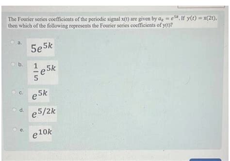 Solved The Fourier Series Coefficients Of The Periodic