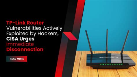 Tp Link Router Vulnerabilities Actively Exploited By Hackers Cisa Urges Immediate Disconnection
