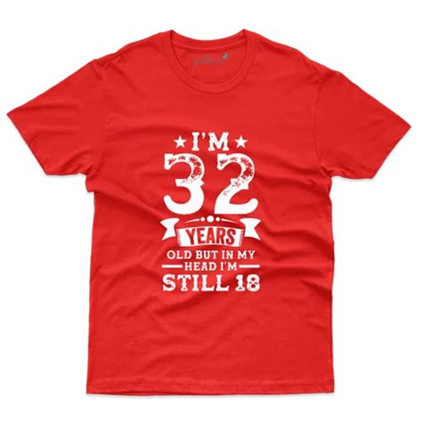 Im 32 Years Old T Shirt 32th Birthday Collection At Rs 89900 Half