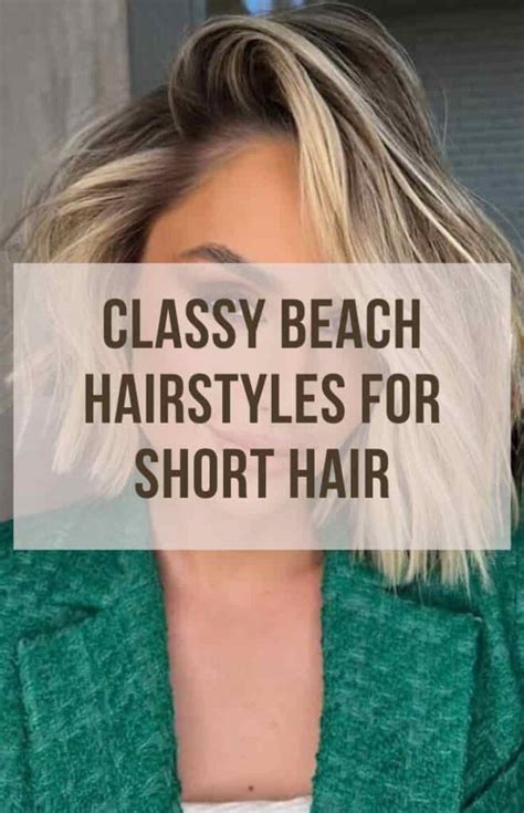 20 Cool Beach Hairstyles For Short Hair