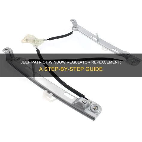 Jeep Patriot Window Regulator Replacement A Step By Step Guide Shunauto
