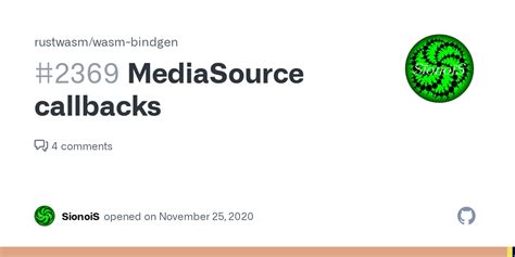 Mediasource Callbacks · Issue 2369 · Rustwasmwasm Bindgen · Github