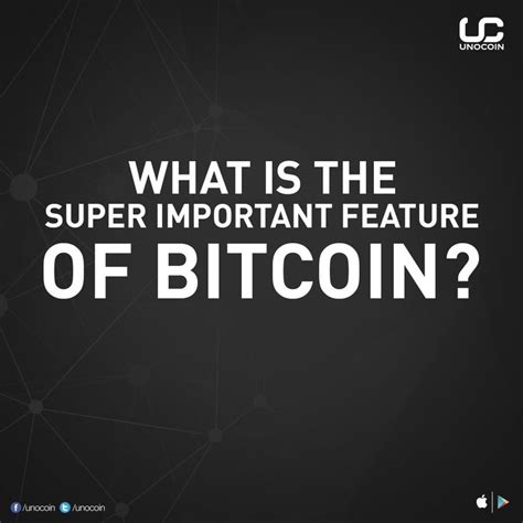 What Is The Super Important Feature Of Bitcoin A Smart Contracts B Decentralised Mining C