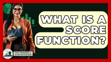 What Is A Score Function The Friendly Statistician Youtube