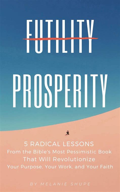 Futility Prosperity 5 Radical Lessons From The Bibles Most