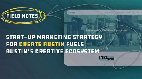 Field Notes Start Up Marketing Strategy Fuels Austins Creative