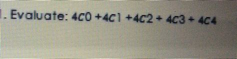 Solved Evaluate 4c0 4c1 4c2 4c3 4c4 [math]