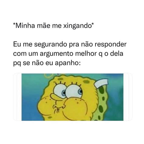 Minha Mãe Me Xingando Eu Me Segurando Pra Não Responder Com Um