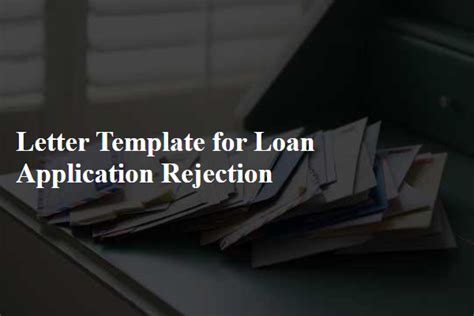 Letter Template For Loan Application Rejection Free Samples In Pdf