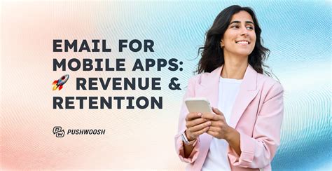 Boost Mobile App Revenue With Email Marketing Strategy For 2025
