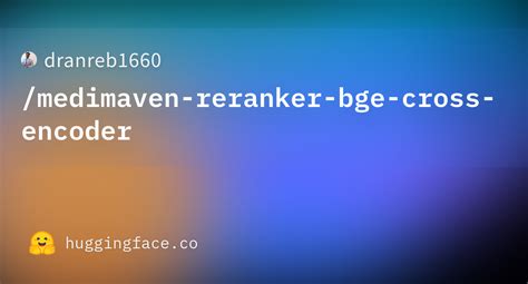 dranreb1660 medimaven reranker bge cross encoder · hugging face