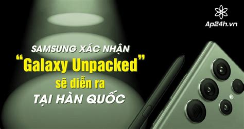 Samsung Xác Nhận Sự Kiện Galaxy Unpacked Sẽ Diễn Ra Tại Hàn Quốc