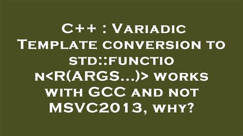 C Variadic Template Conversion To Stdfunction Rargs Works