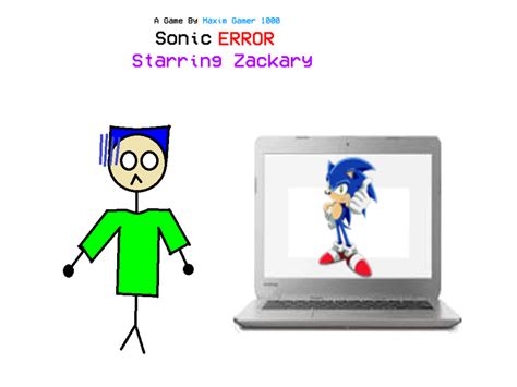Sonic Error Starring Zackary By Maximgamer 1000