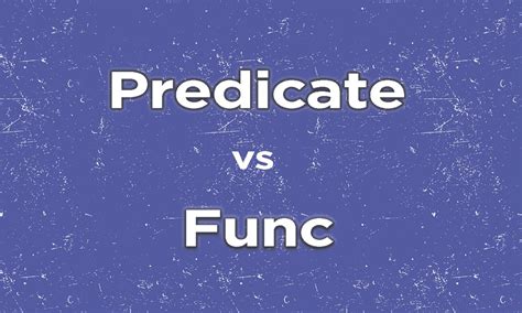 Predicate Vs Func In C Learn By Doing