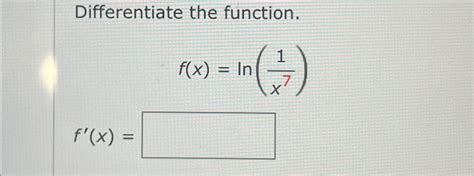 Solved Differentiate The Function F X Ln 1x7 F X