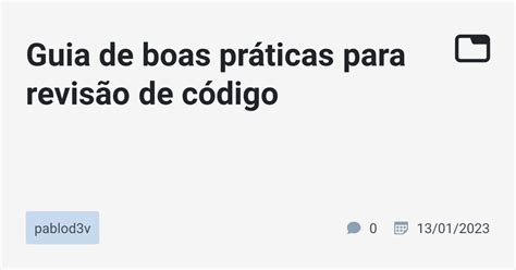 Guia De Boas Pr Ticas Para Revis O De C Digo Pablod V Tabnews