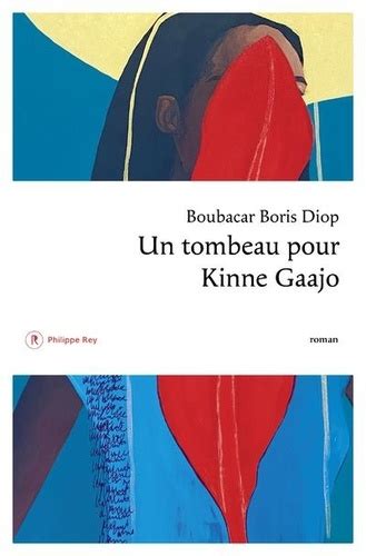 Un Tombeau Pour Kinne Gaajo Boubacar Boris Diop