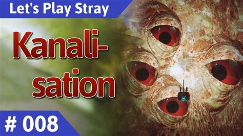 Stray Deutsch Teil Kanalisation Let S Play Youtube